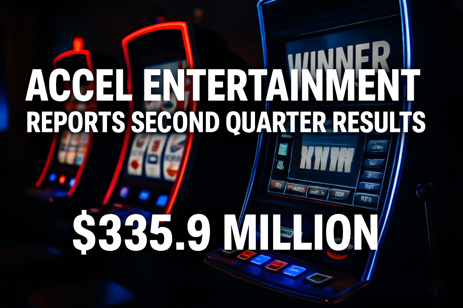 Accel Entertainment Posts Record Q2 Revenue of $336M, Up 8.6% | ACEL ...