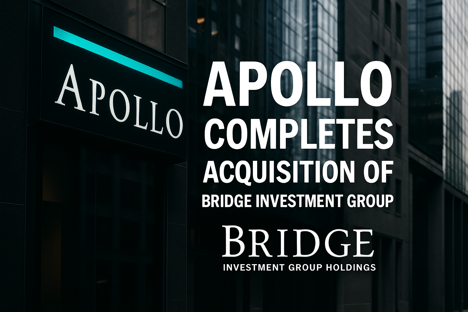 Apollo Completes Bridge Investment Group Acquisition | APO Stock News