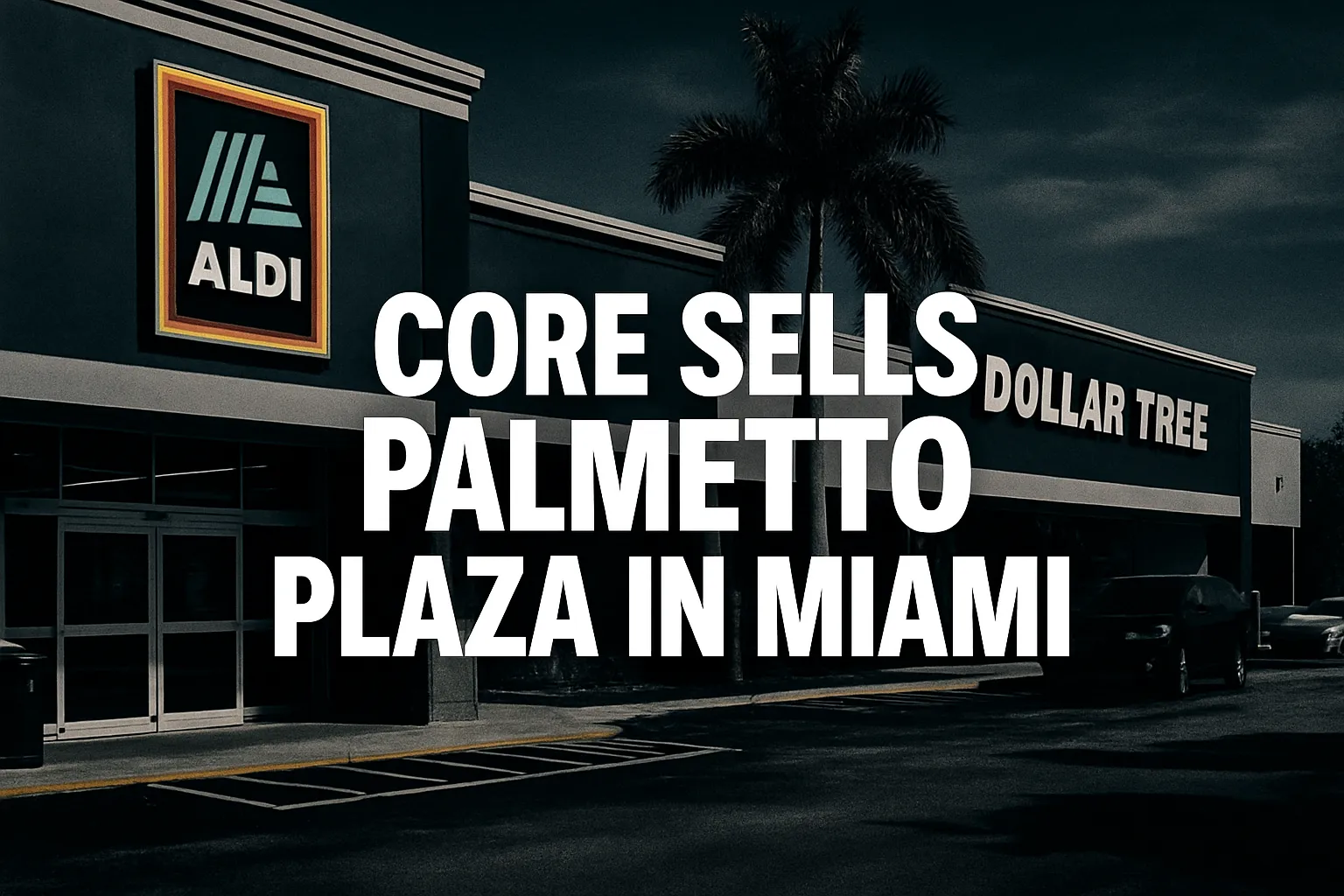 Retail Investor CORE Sells Miami Shopping Center for $46M | MMI Stock News