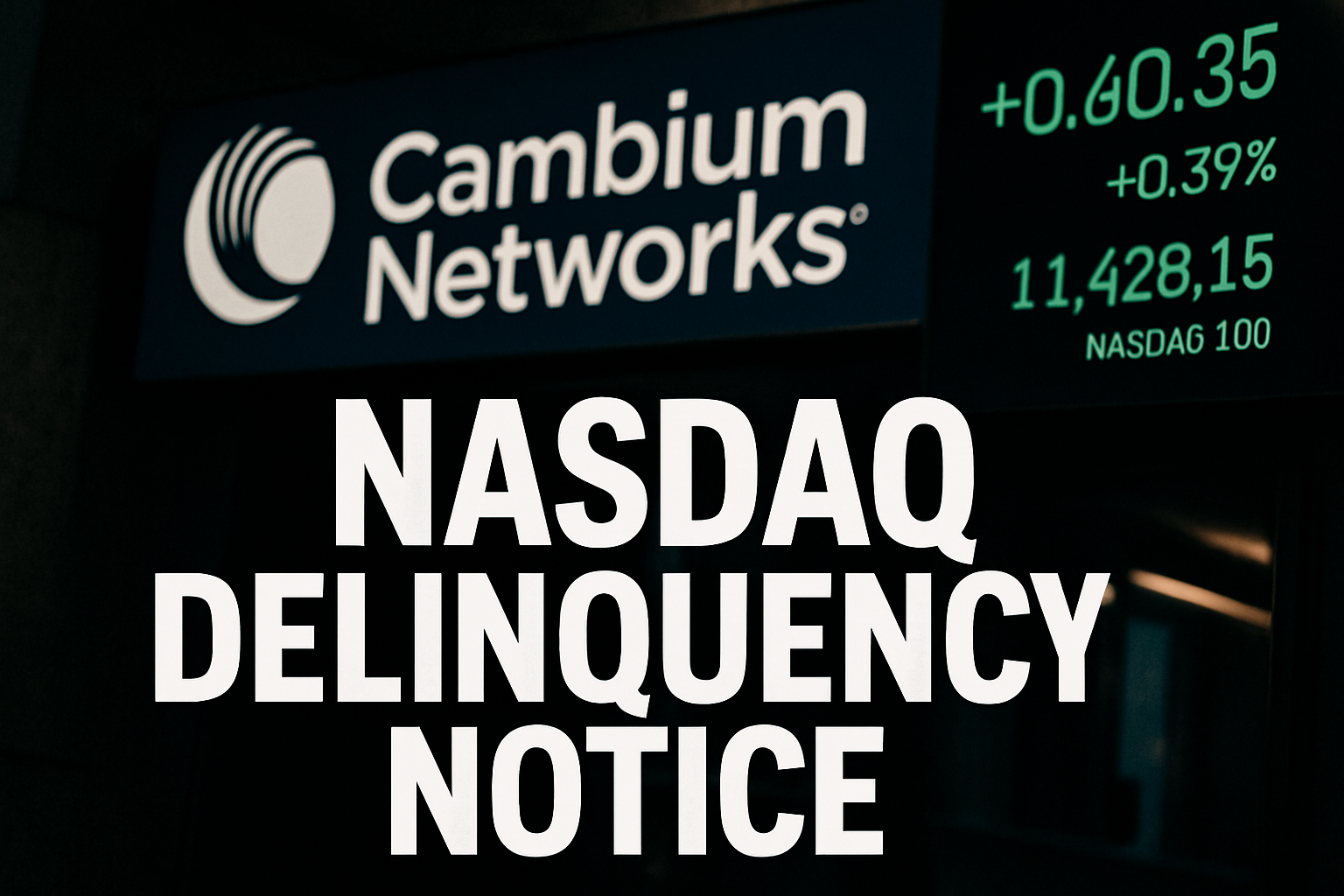 Cambium Networks Receives Nasdaq Delinquency Notice for Q2 Filing | CMBM Stock News