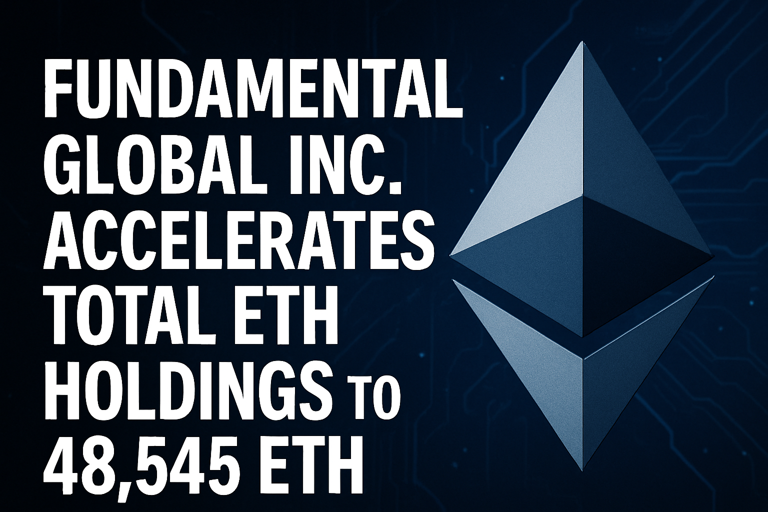 Fundamental Global Grows ETH Holdings to 48.5K Worth $230M | FGNX Stock News