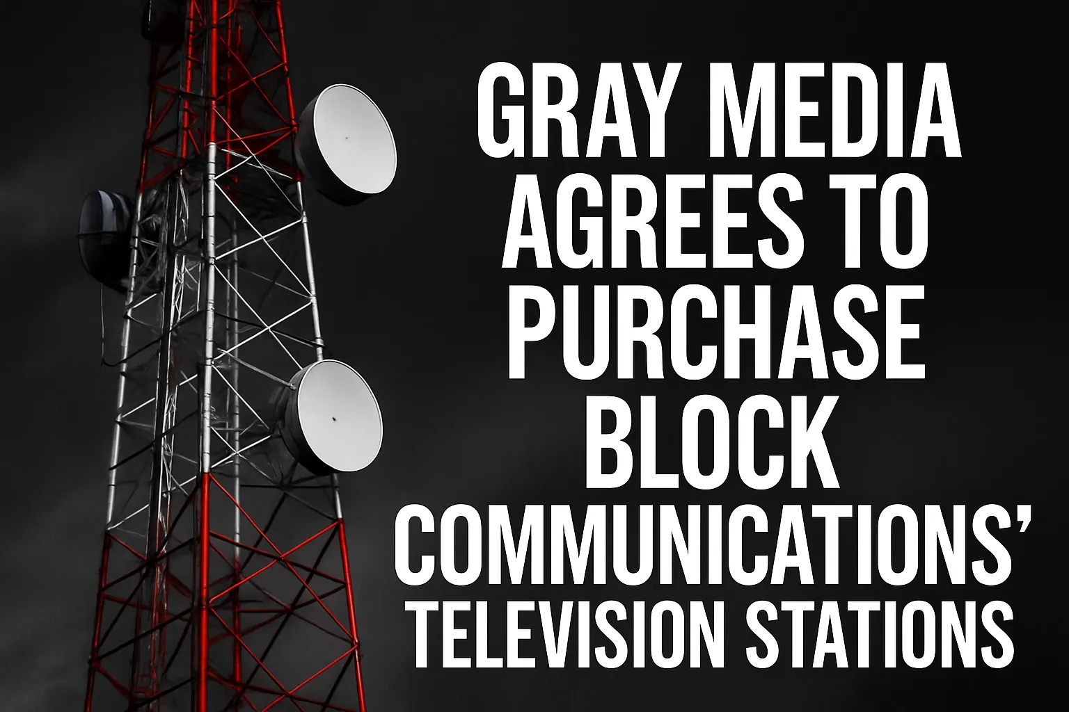 Gray Media Acquires Block Communications TV Stations for $80M | GTN ...