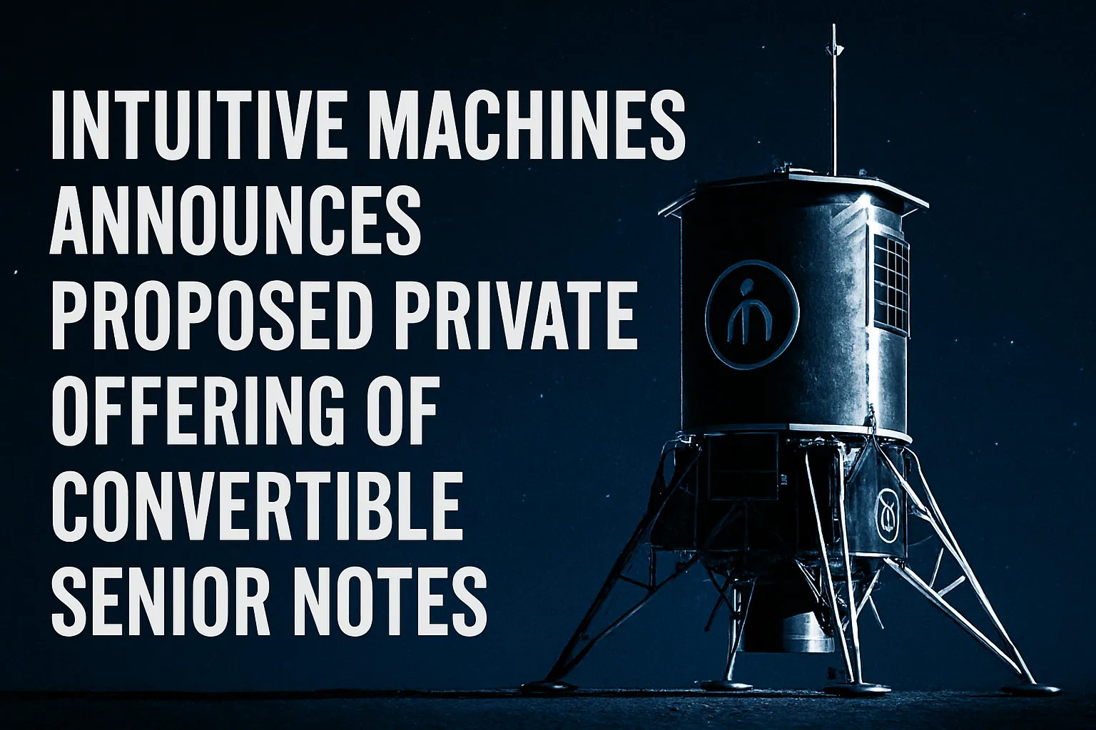 Space Tech Firm Intuitive Machines Plans $250M Convertible Note ...