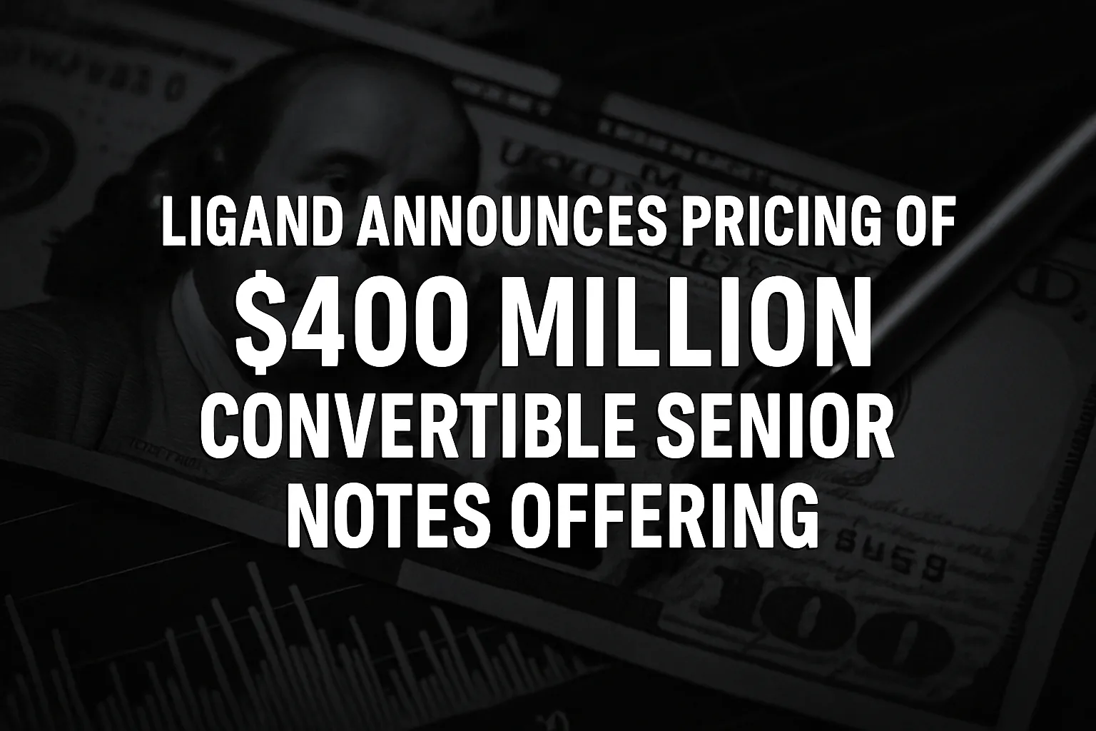 Ligand Raises $400M Through Convertible Notes at 0.75% Interest Rate ...