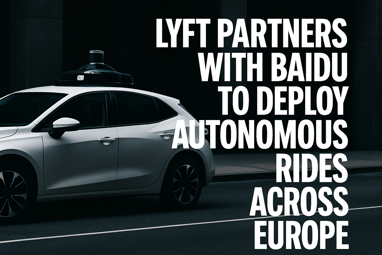 Lyft Partners with Baidu to Launch Autonomous Rides in Germany, UK ...