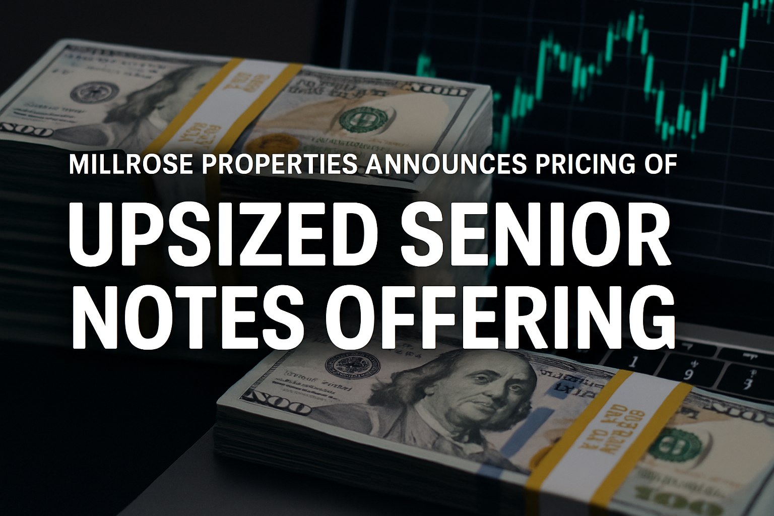 Millrose Properties Prices Upsized $1.25B Senior Notes Offering | MRP ...