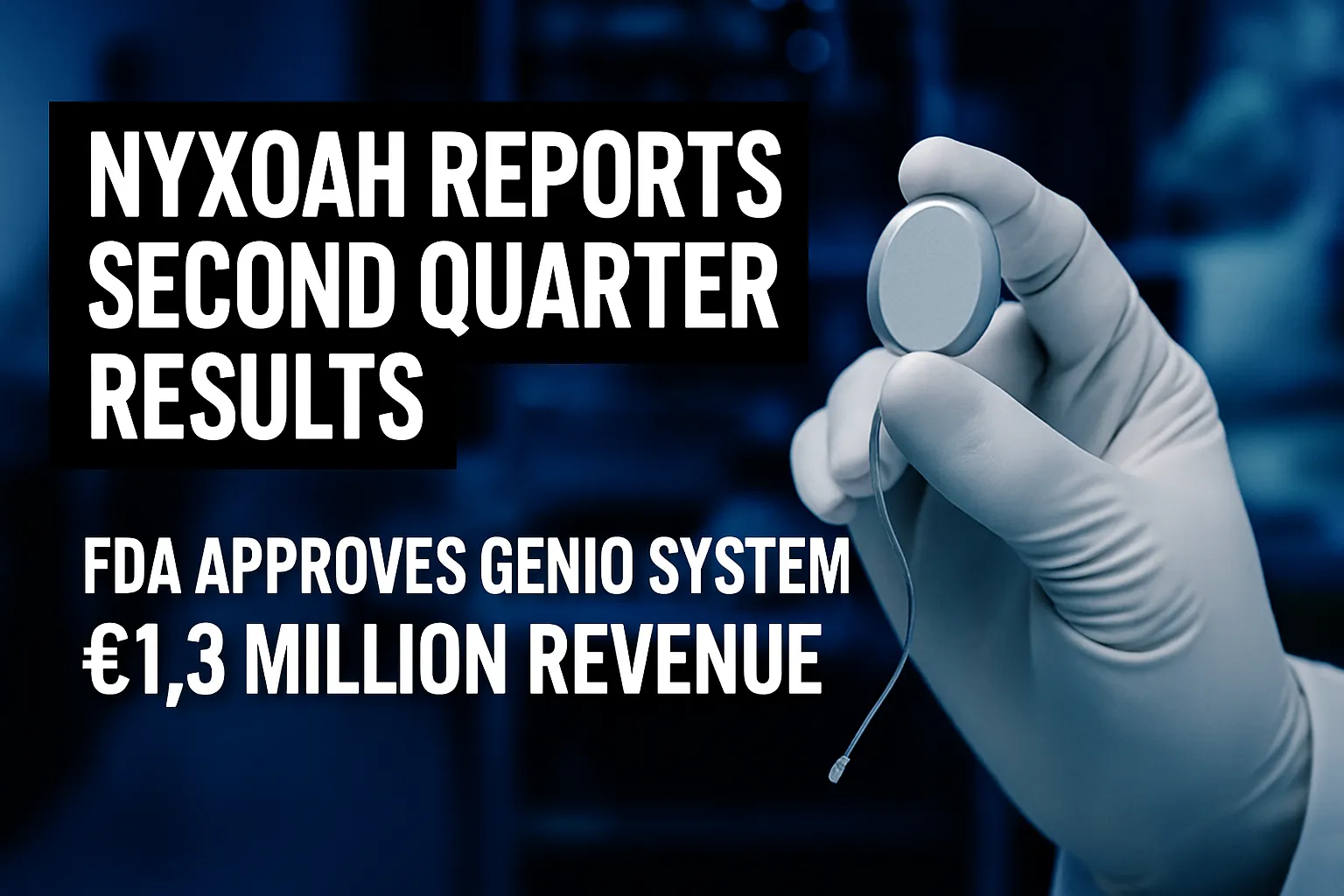 Nyxoah Receives FDA Approval for Genio Sleep Apnea Device | NYXH Stock News