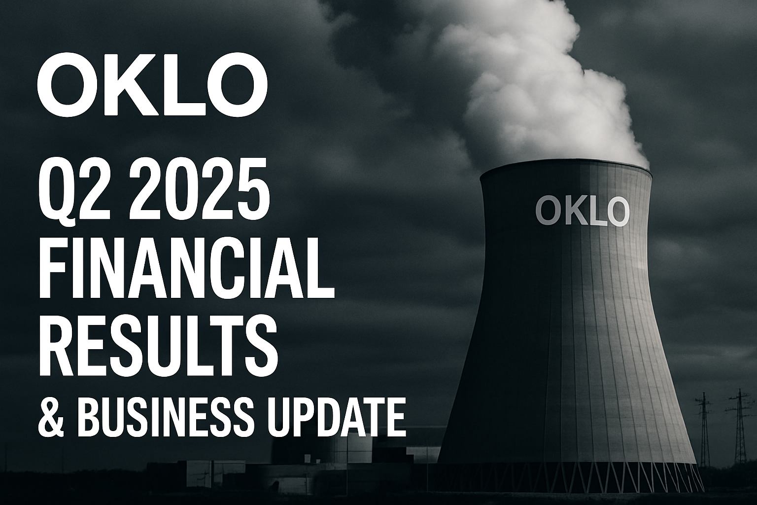 Oklo Q2 2025 Earnings: Nuclear Tech Leader Announces Financial Results | OKLO Stock News