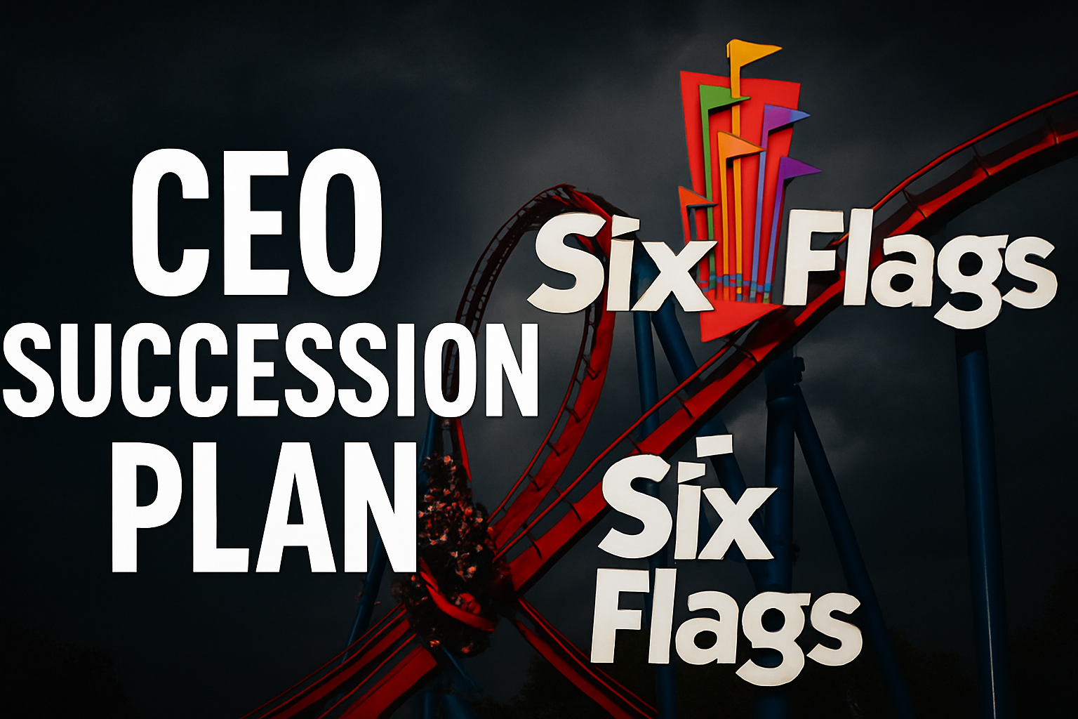 Six Flags CEO Steps Down After Successful Cedar Fair Merger Integration ...
