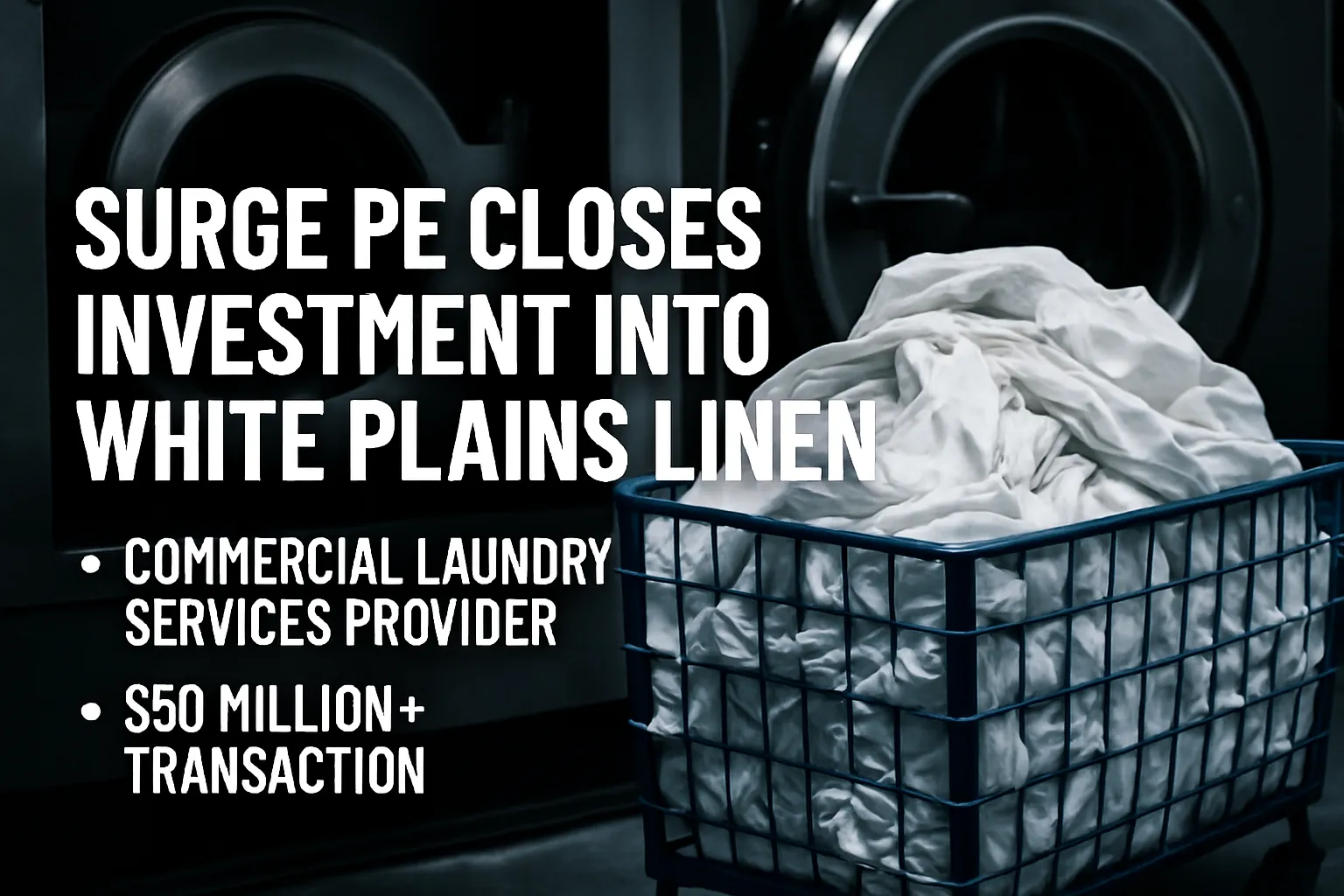 Surge PE Acquires NY Laundry Service White Plains Linen for $50M ...