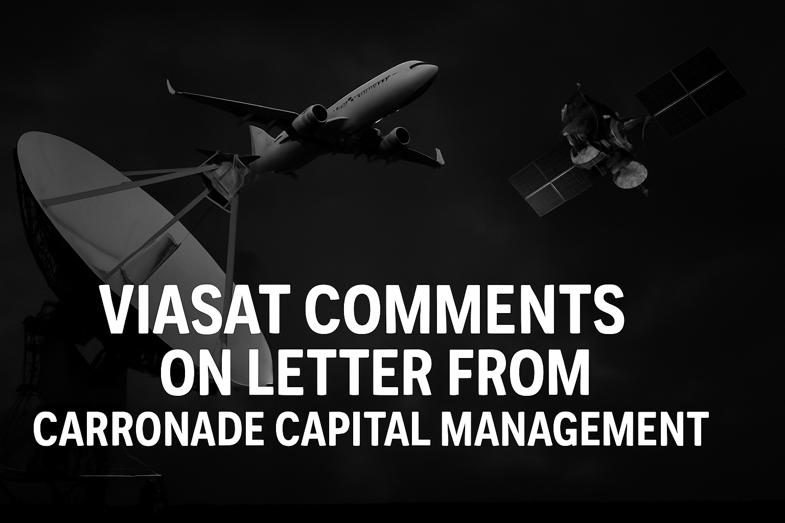 Viasat Responds to Activist Investor Carronade Capital Strategic ...